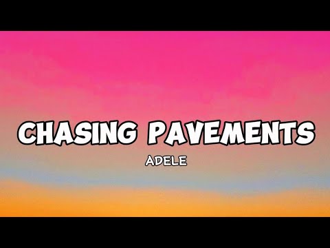 Adele - Chasing Pavements [Lyrics] - YouTube