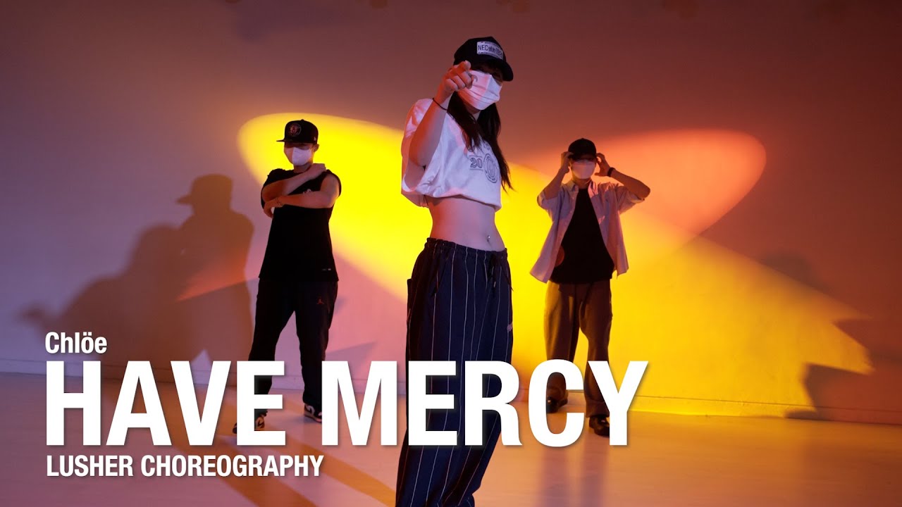 Have Mercy - Chlöe / Lusher Choreography / Urban Play Dance Academy ...