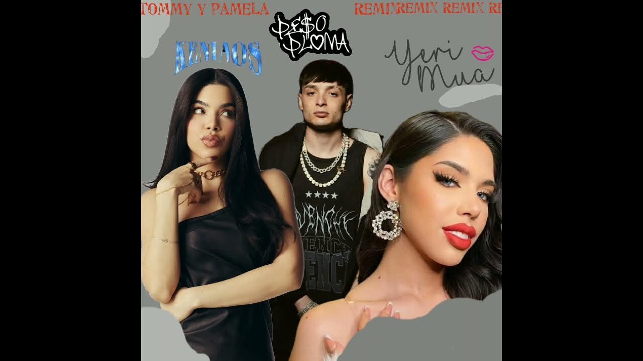 TOMMY Y PAMELA REMIX (VIDEO OFFICIAL) PESO PLUMA KENIA OS YERI MUA - YouTube