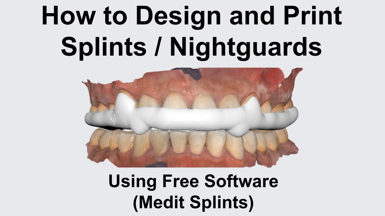 How to Design and Print Splints/Nightguards Using Free Software (Medit ...