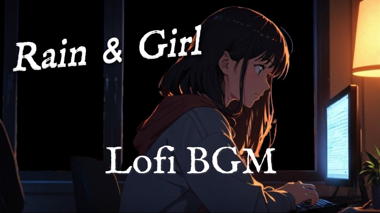 Rain＆Girl - Relaxing Lofi Music for Study, Focus, and Relaxation/勉強・作業 ...