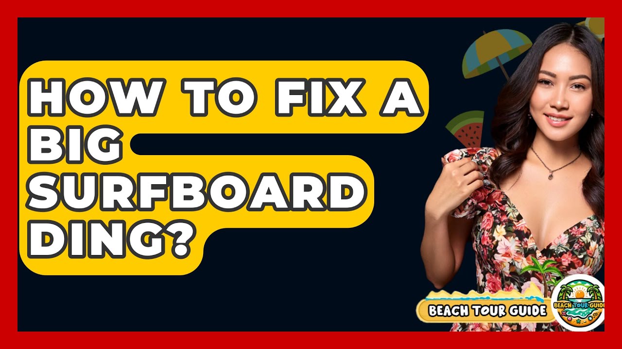 How To Fix A Big Surfboard Ding? - Beach Tour Guide - YouTube