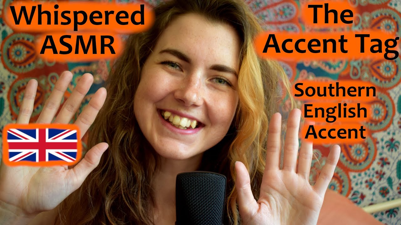 ASMR: Whispered 'The Accent Tag' - Southern English Accent ~~with Hand ...