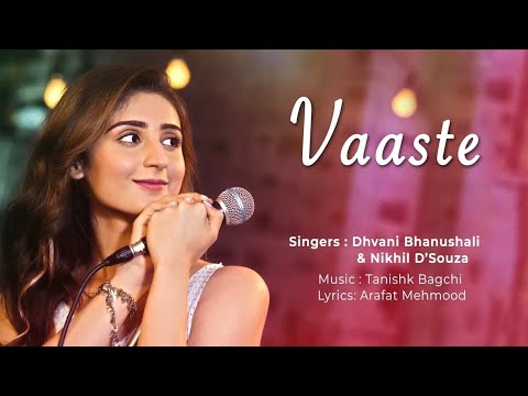 Vaaste Song: Dhvani Bhanushali & Nikhil D’Souza | Hindi Songs | Latest ...