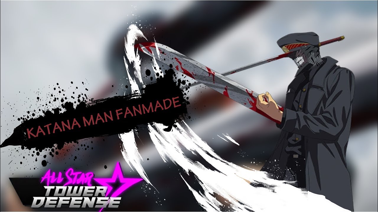Katana Man 5/6 Star All Star Tower Defense Fanmade - YouTube