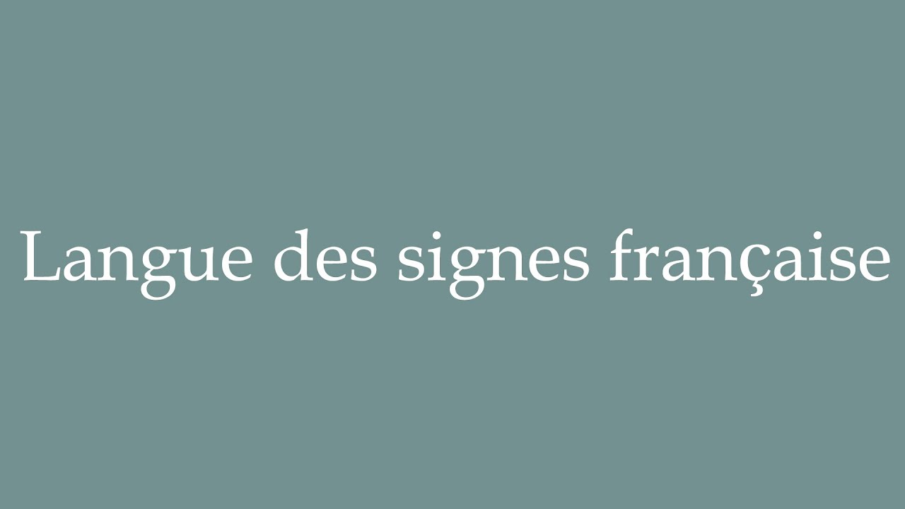 How to Pronounce ''Langue des signes française'' (French sign language ...