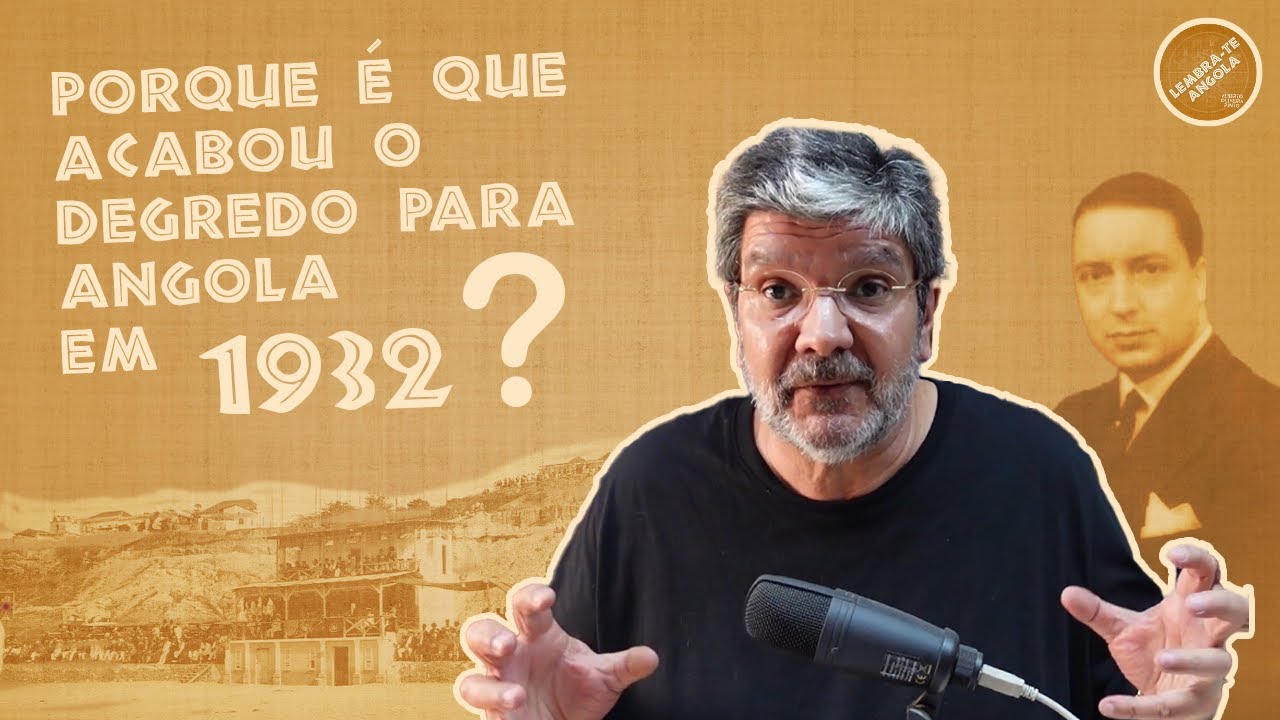 PORQUE ACABOU O DEGREDO PARA ANGOLA EM 1932? - ALBERTO OLIVEIRA PINTO ...
