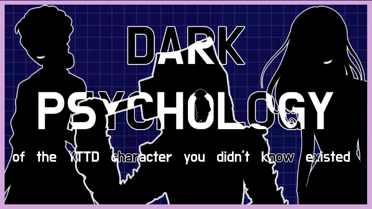 Dark Psychology of the YTTD Character You Didn't Know Existed | Your ...