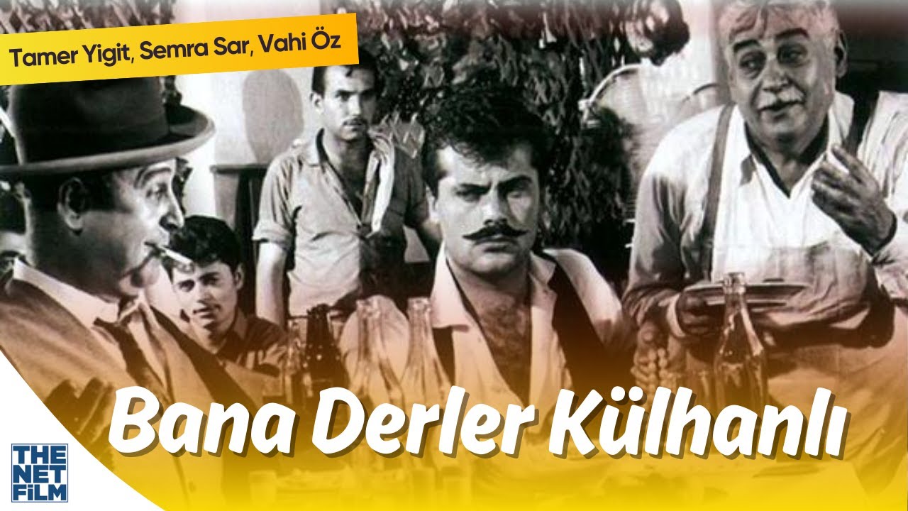 Bana Derler Külhanlı - 1964 | Tamer Yigit, Semra Sar, Vahi Öz - YouTube