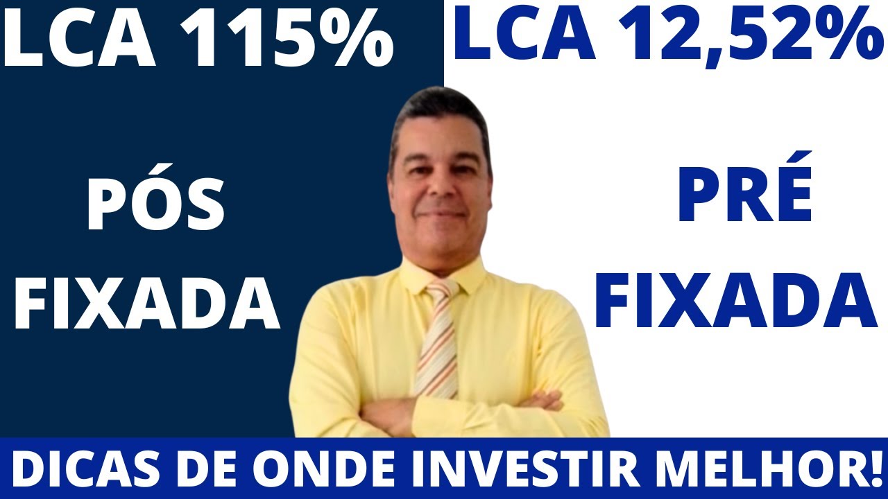 LCA PÓS FIXADA 115% DO CDI OU LCA PRÉ FIXADA 12,52% AO ANO E DICAS DE ...