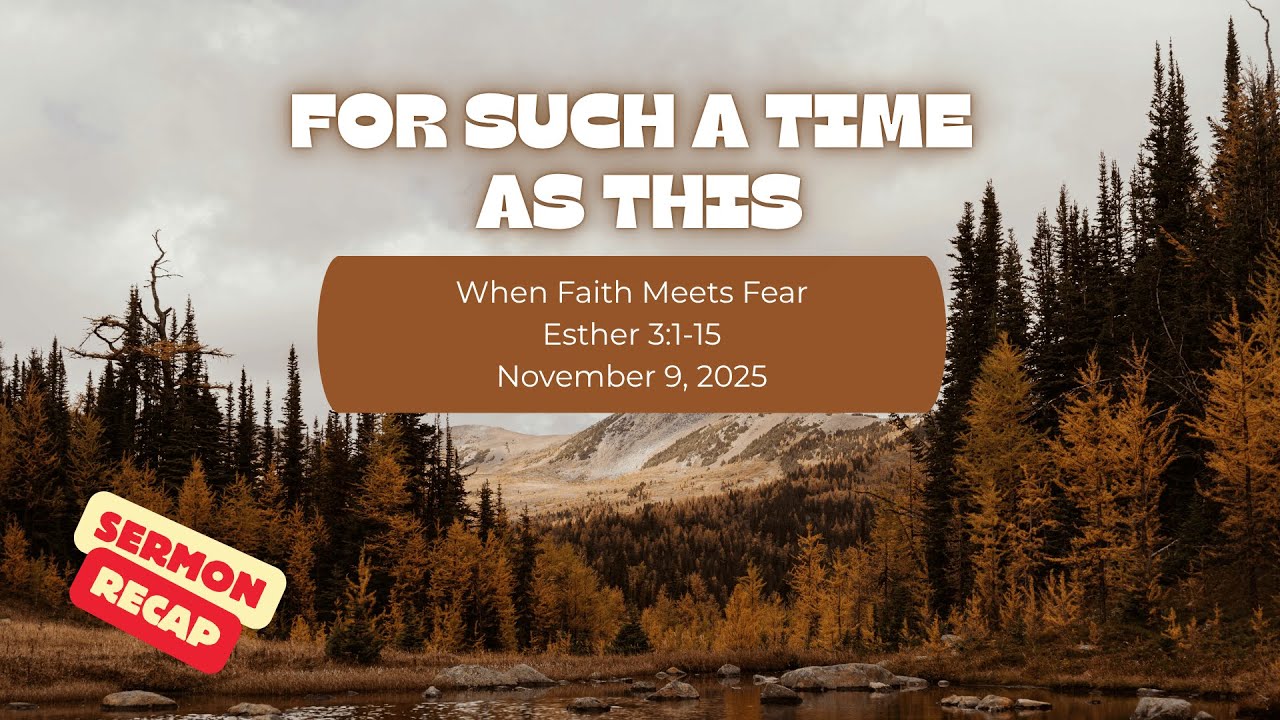 Sermon Recap: For Such a Time as This - When Faith Meets Fear - YouTube