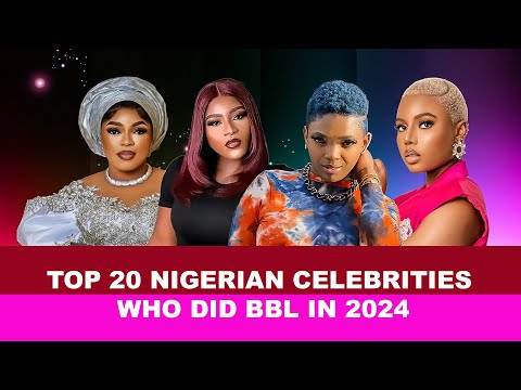 Top 20 Nigerian Curvy Celebrities Who Did BBL 2024