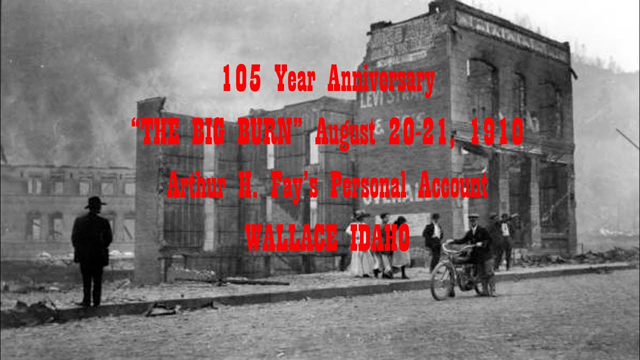 Remembering the August 20th 1910 Fire Arthur Fay's Account,. Wallace ...