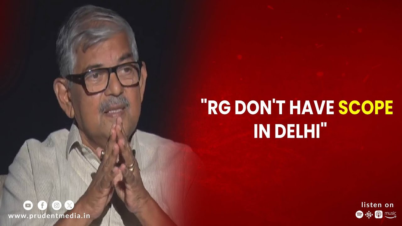 "RG DON'T HAVE SCOPE IN DELHI" - YouTube