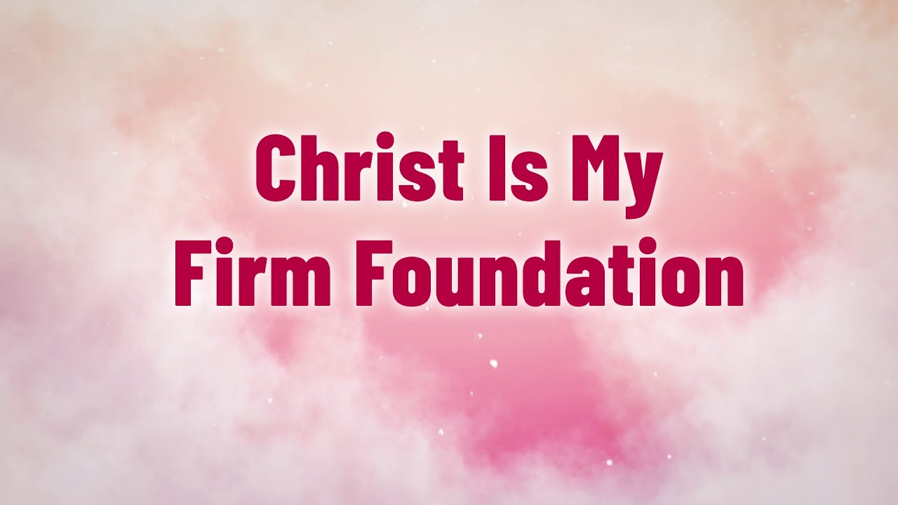 Christ Is My Firm Foundation Song Cover Lyrics | Worship Song Divine ...