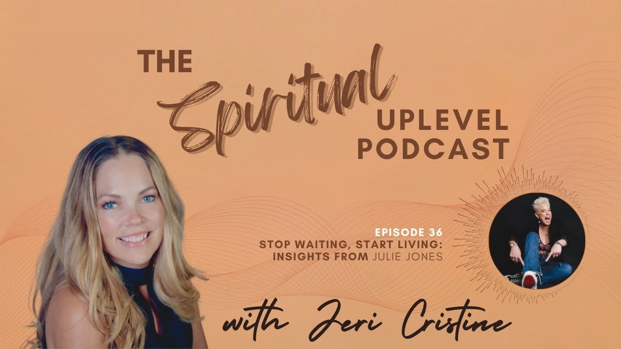 36. Stop Waiting, Start Living: Insights from Julie Jones - YouTube