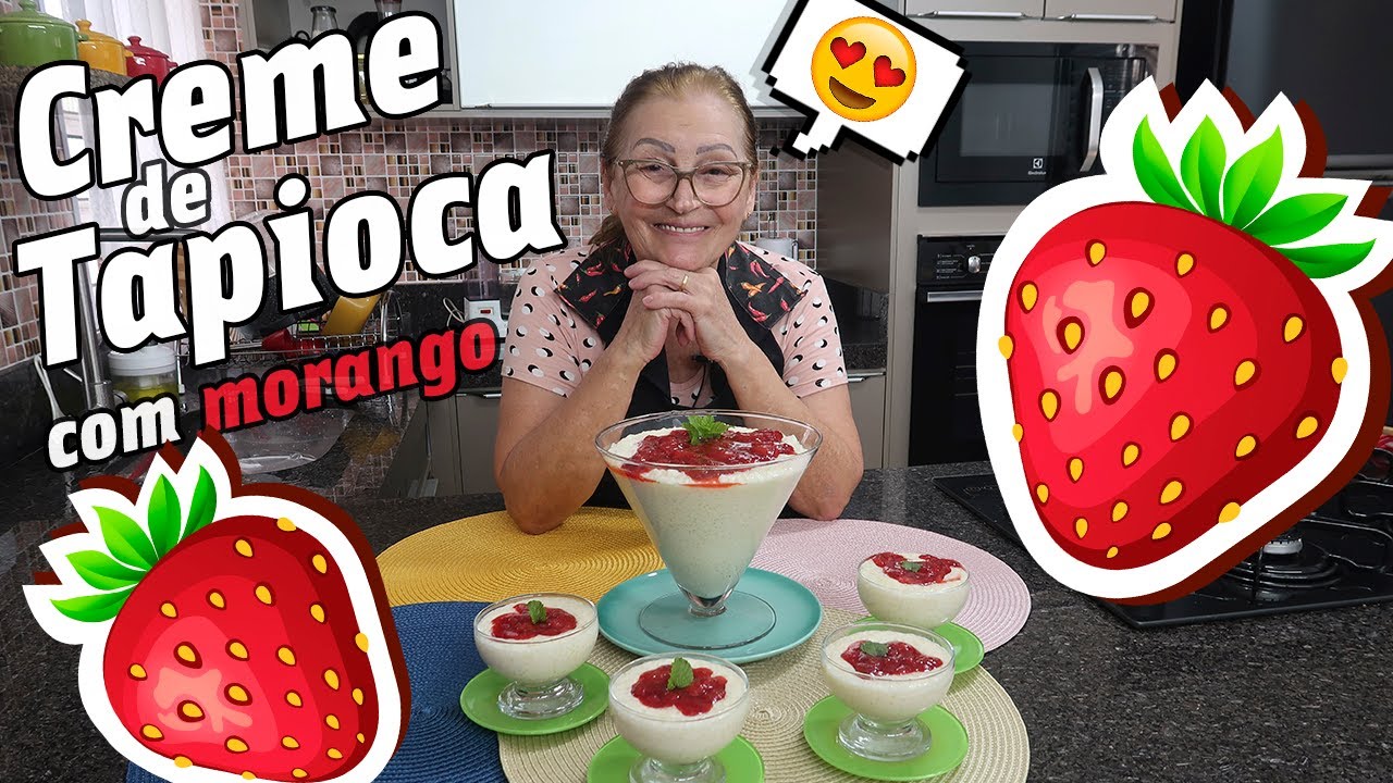 DELÍCIA PRA TODA A FAMÍLIA | CREME DE TAPIOCA COM CALDA DE MORANGO ...
