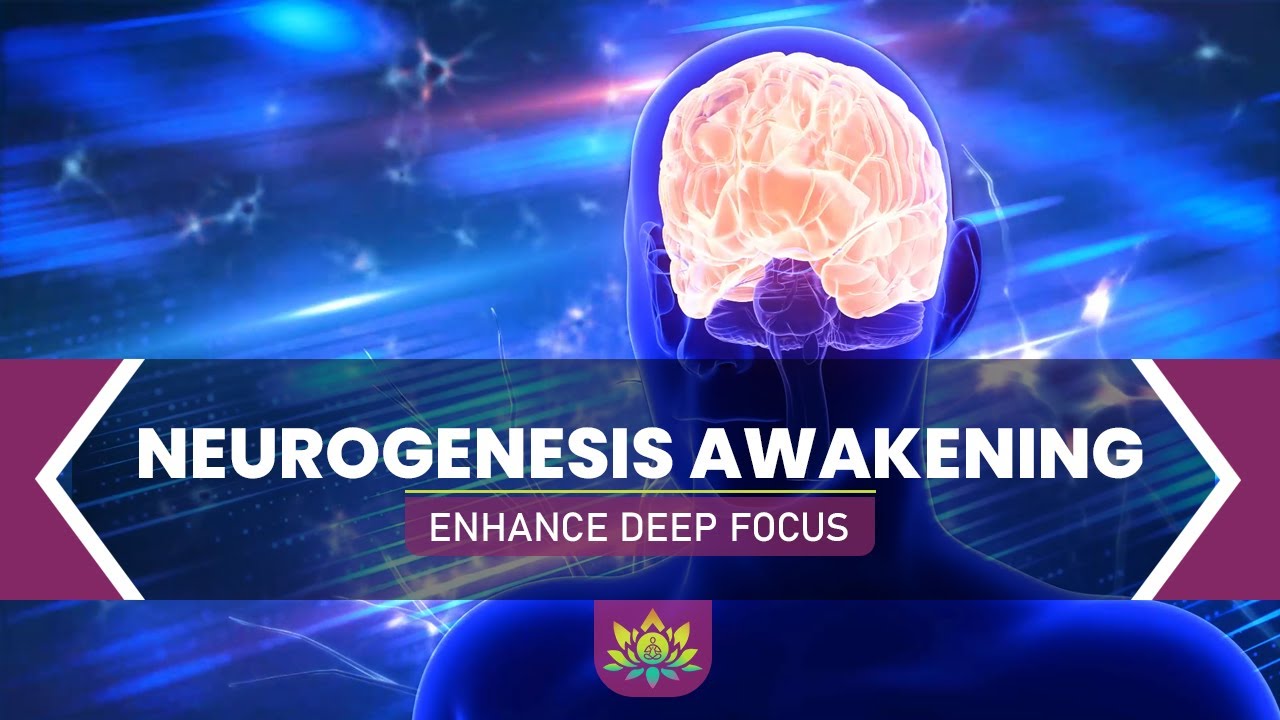 Neurogenesis Awakening | Learn Faster,Think Sharper, Enhance Deep Focus | Brain Genius Resonance ...