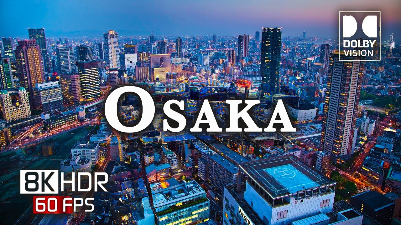 Osaka Japan 🇯🇵 Explore Osaka’s Vibrant Charm in Stunning 8K UHD HDR ...