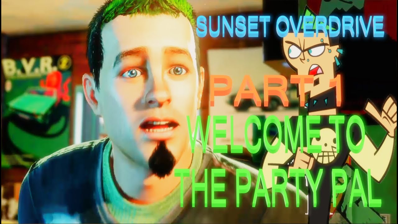 SUNSET OVERDRIVE | PART 1 | WELCOME TO THE PARTY PAL - YouTube