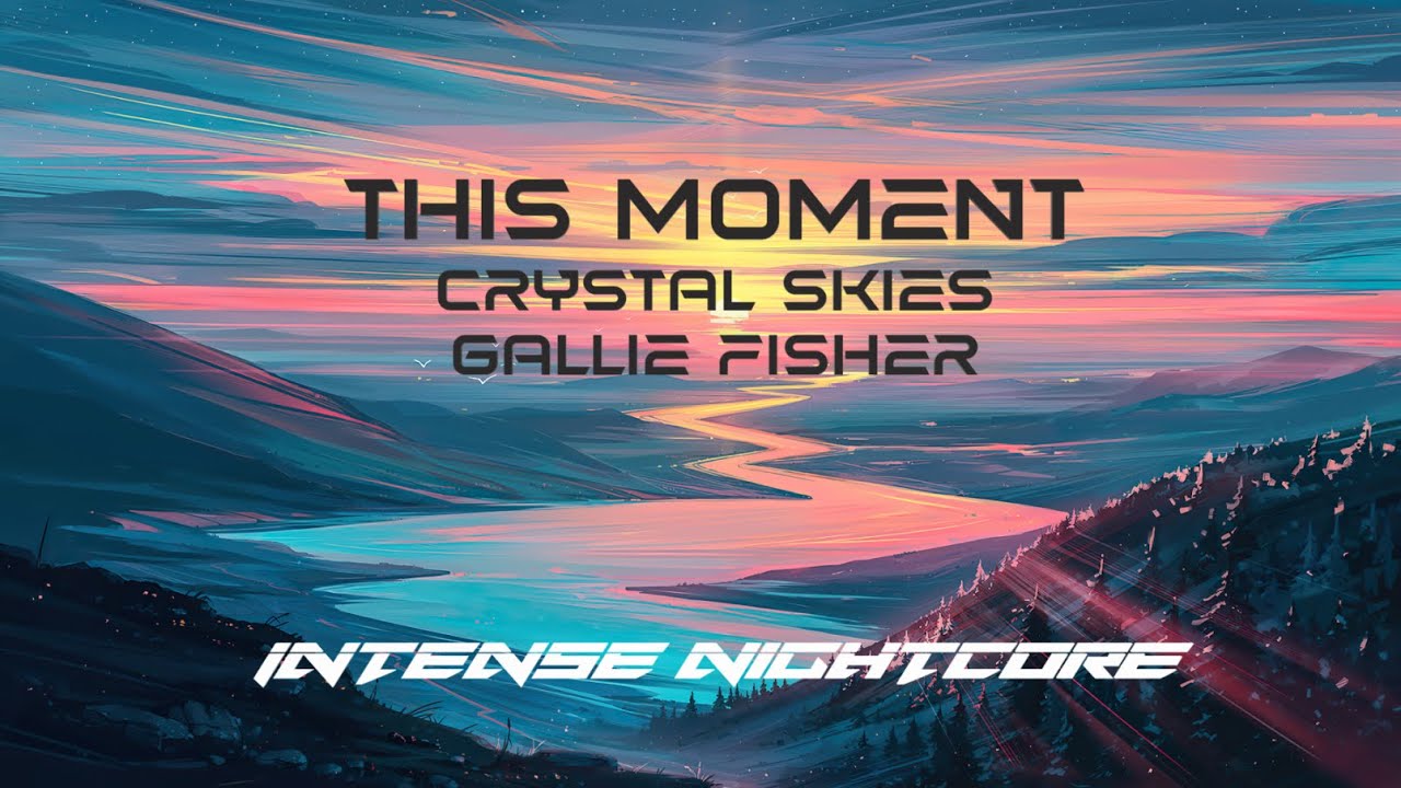 This Moment - Crystal Skies, Gallie Fisher | Intense Nightcore - YouTube