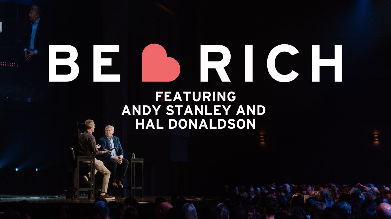 Be Rich 2023 | A Conversation with Andy Stanley and Hal Donaldson, CEO ...