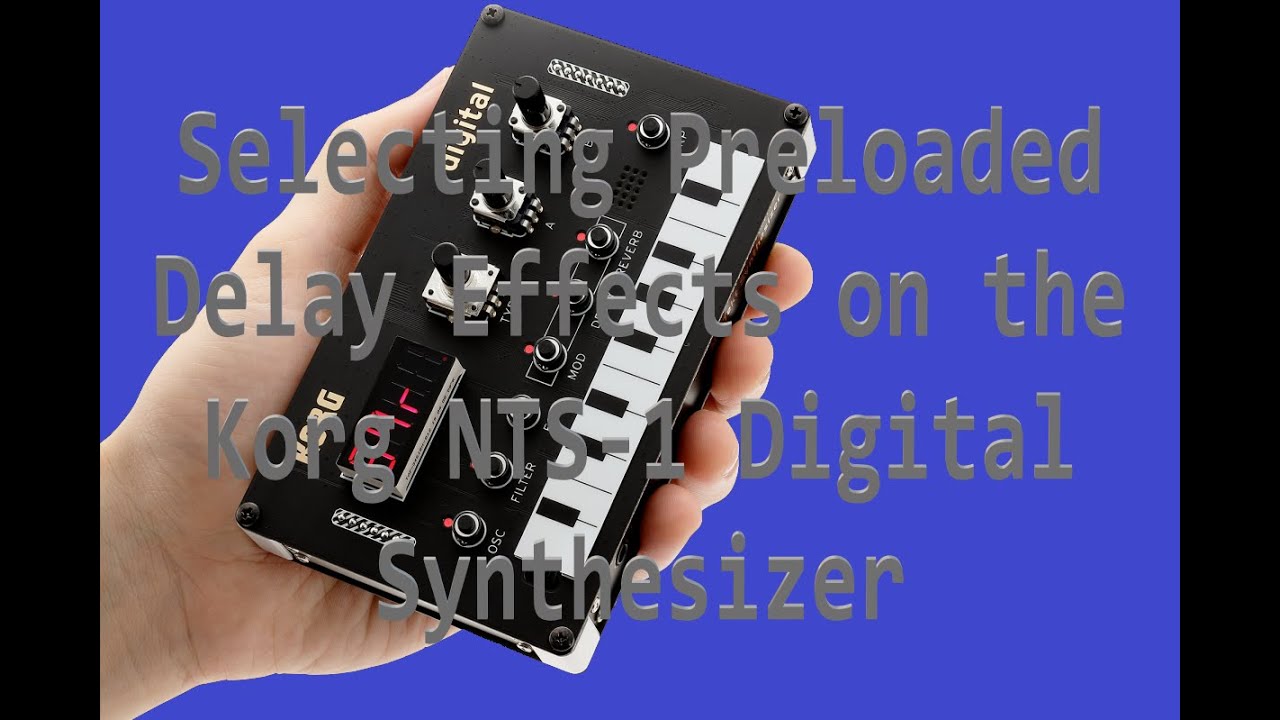 Selecting Preloaded Delay Effects on the Korg NTS-1 Digital Synthesizer ...
