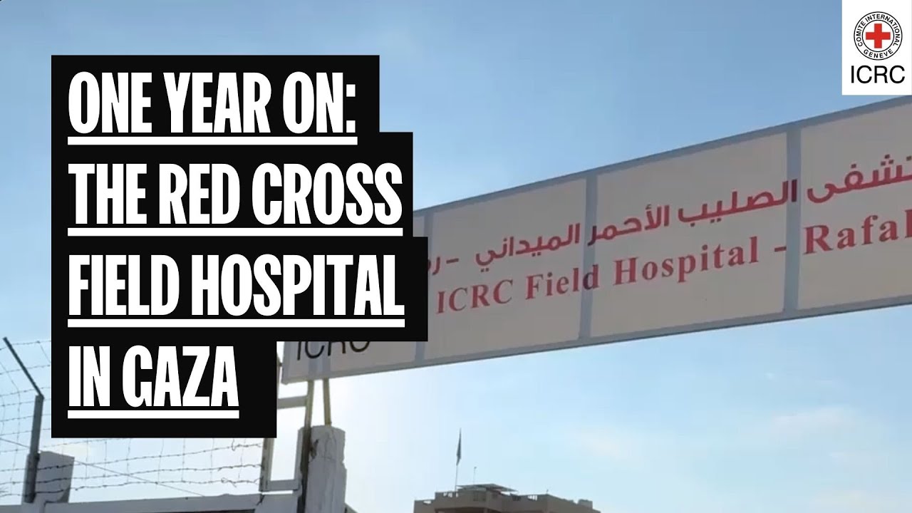 One Year On: The Red Cross Field Hospital in Gaza - YouTube