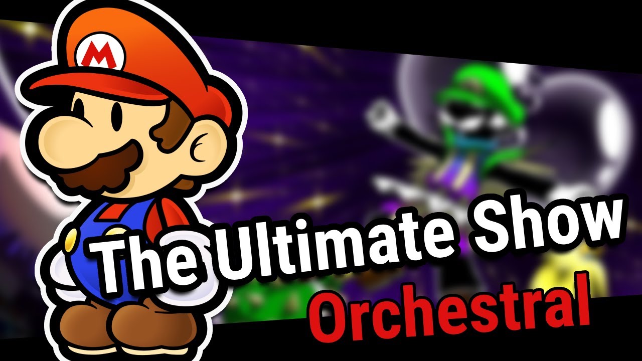 Super Paper Mario - The Ultimate Show | Orchestral Arrangement - YouTube
