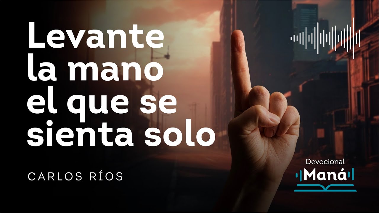 Devocional │ Levante la MANO el que se Sienta SOLO - YouTube