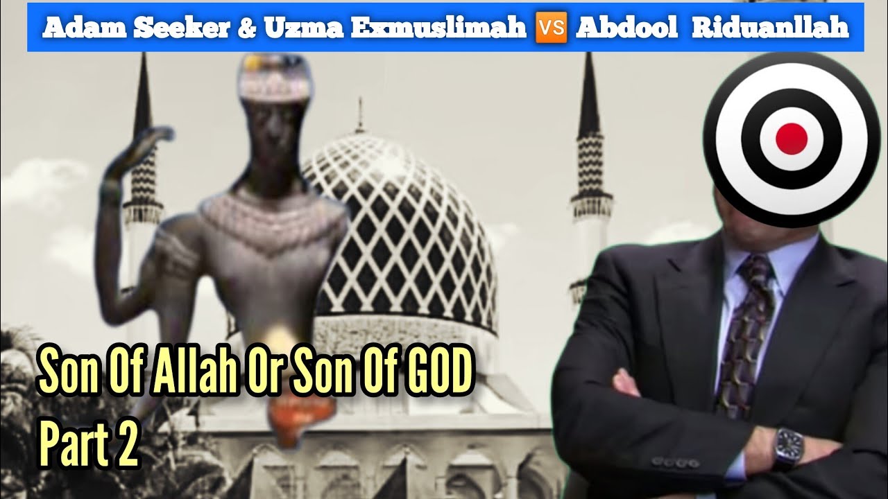 Adam Seeker & Uzma Exmuslimah 🆚 Abdool Riduanllah - Son Of Allah Or Son ...