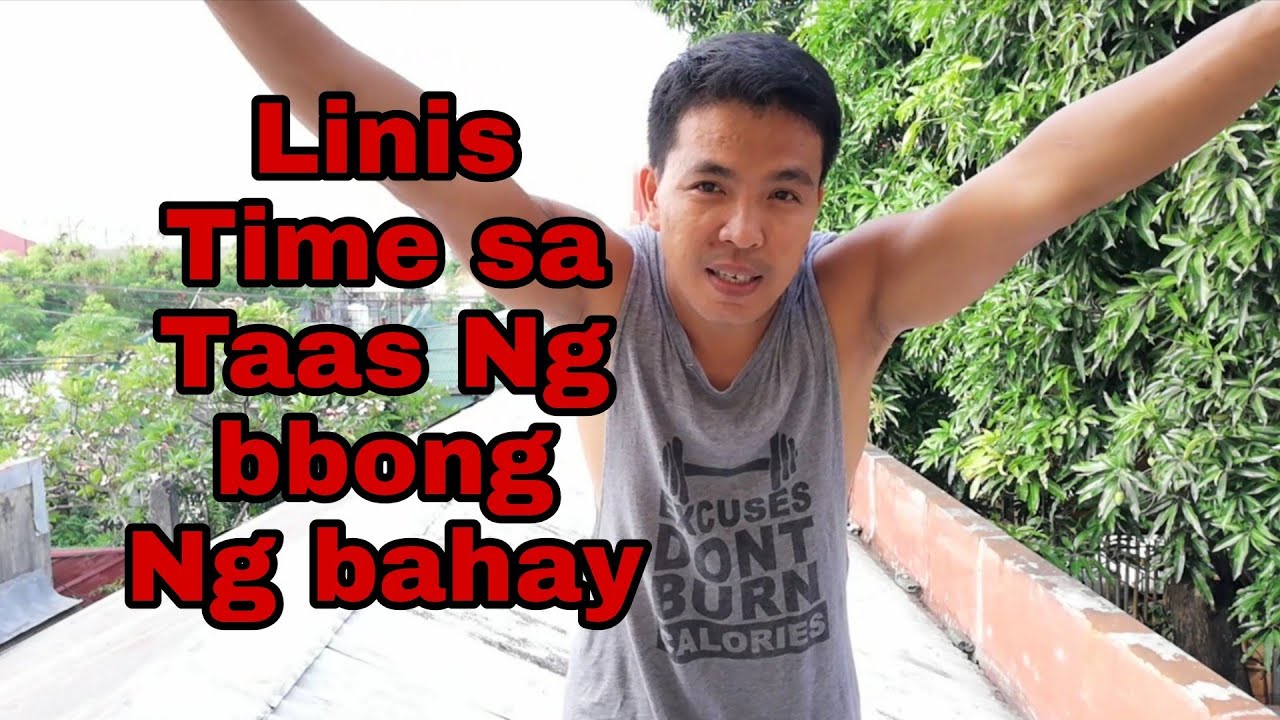 Linis Time Sa Taas Ng Bbong ng Bahay - YouTube