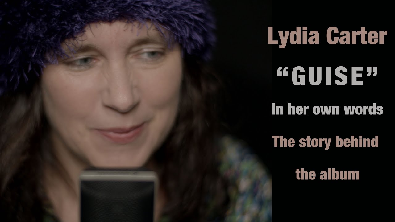 Lydia Carter - "GUISE" - The Story Behind The ALBUM! - YouTube