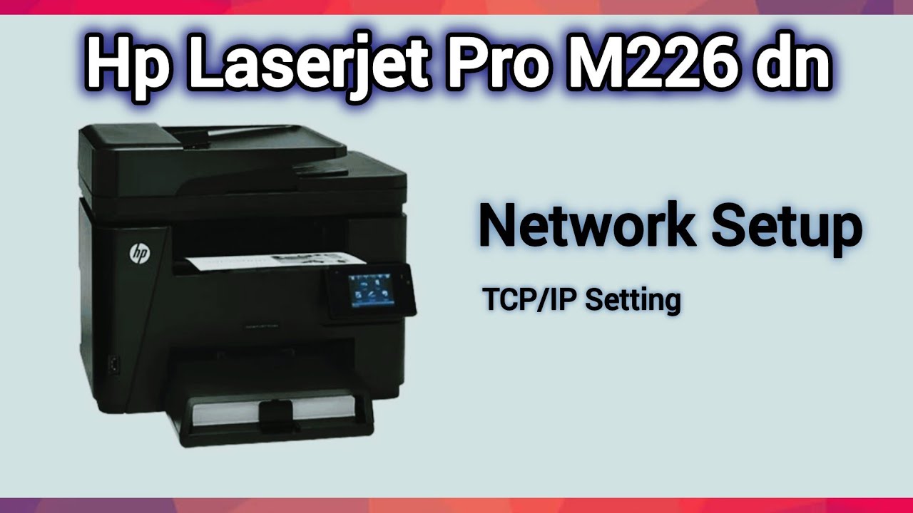 HP Laserjet M226dn Network Configure | TCP/IP Setting - YouTube
