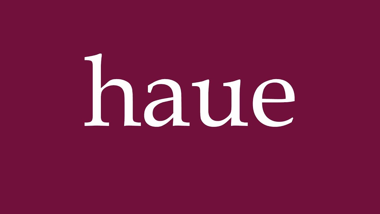 How to Pronounce ''haue'' (hit) Correctly in German - YouTube