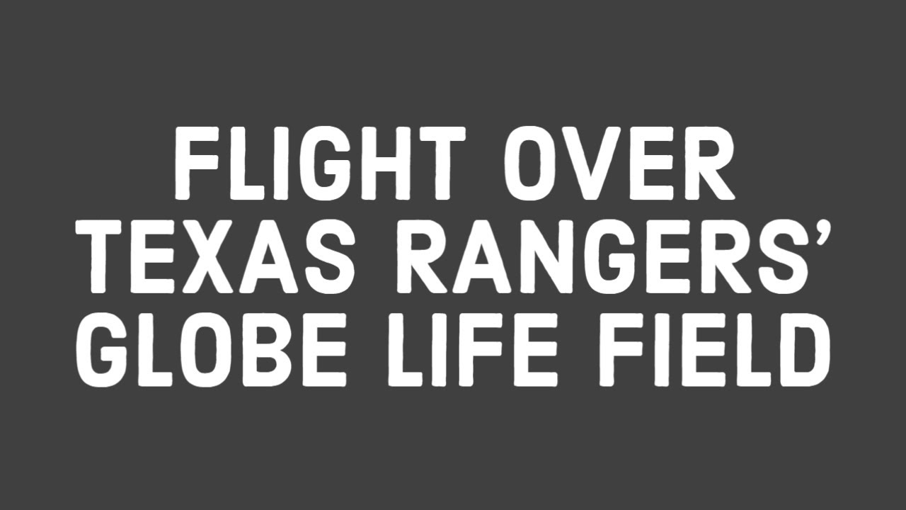 FLIGHT OVER TEXAS RANGERS' GLOBE LIFE FIELD - YouTube