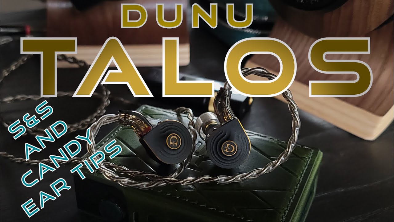 Review of the Dunu Talos, their new S & S and Candy Ear Tips. - YouTube
