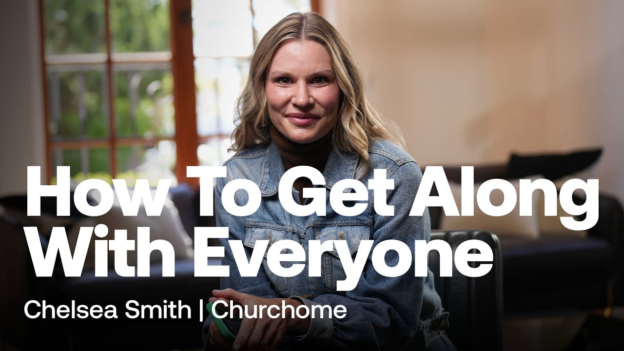 How To Get Along With Everyone | Chelsea Smith - YouTube