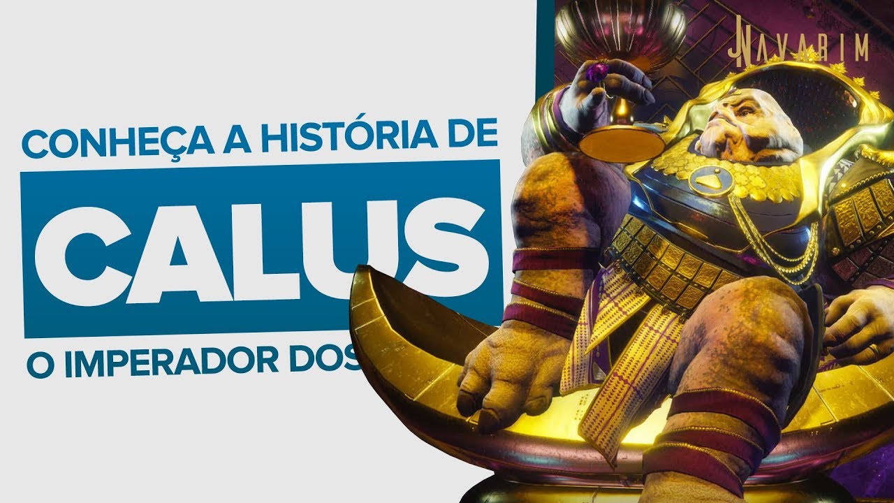 Destiny 2: Conheça a história do Imperador Calus | lore e especulação ...
