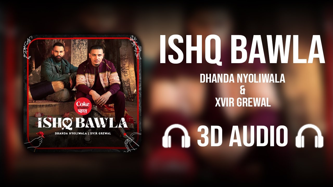 Ishq Bawla (3D AUDIO) - Dhanda Nyoliwala | Xvir Grewal | Haryanvi Song ...