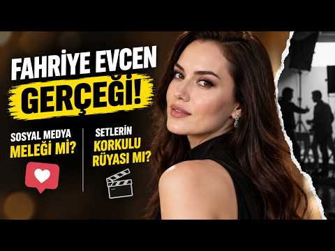 Fahriye Evcen Gerçeği: Sosyal Medya Meleği mi, Setlerin Korkulu Rüyası mı?
