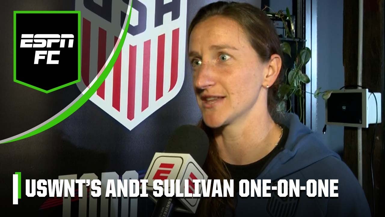 USWNT's Andi Sullivan ONE-ON-ONE: ‘We’re used to the history and the ...