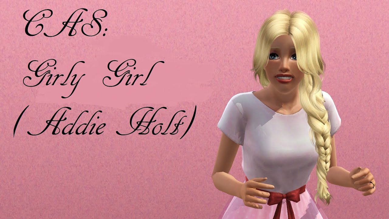 The Sims 3 CAS : Girly Girl (Addie Holt) - YouTube