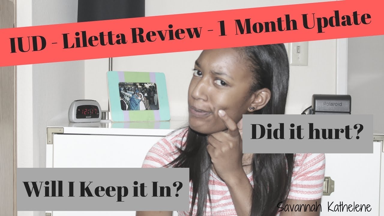 Liletta IUD | My Experience - 1 Month Update | Insertion Pain - YouTube