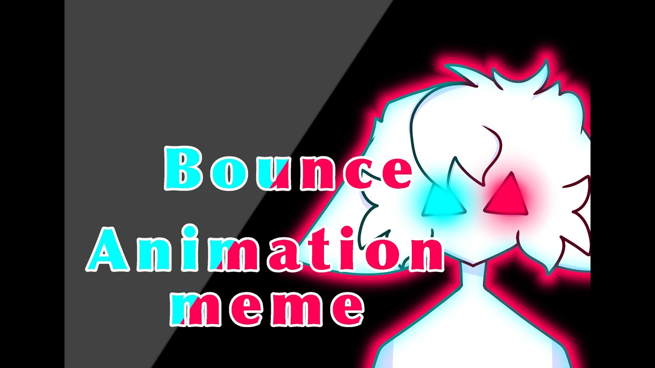 BOUNCE //ANIMATION MEME// flash warning??? - YouTube