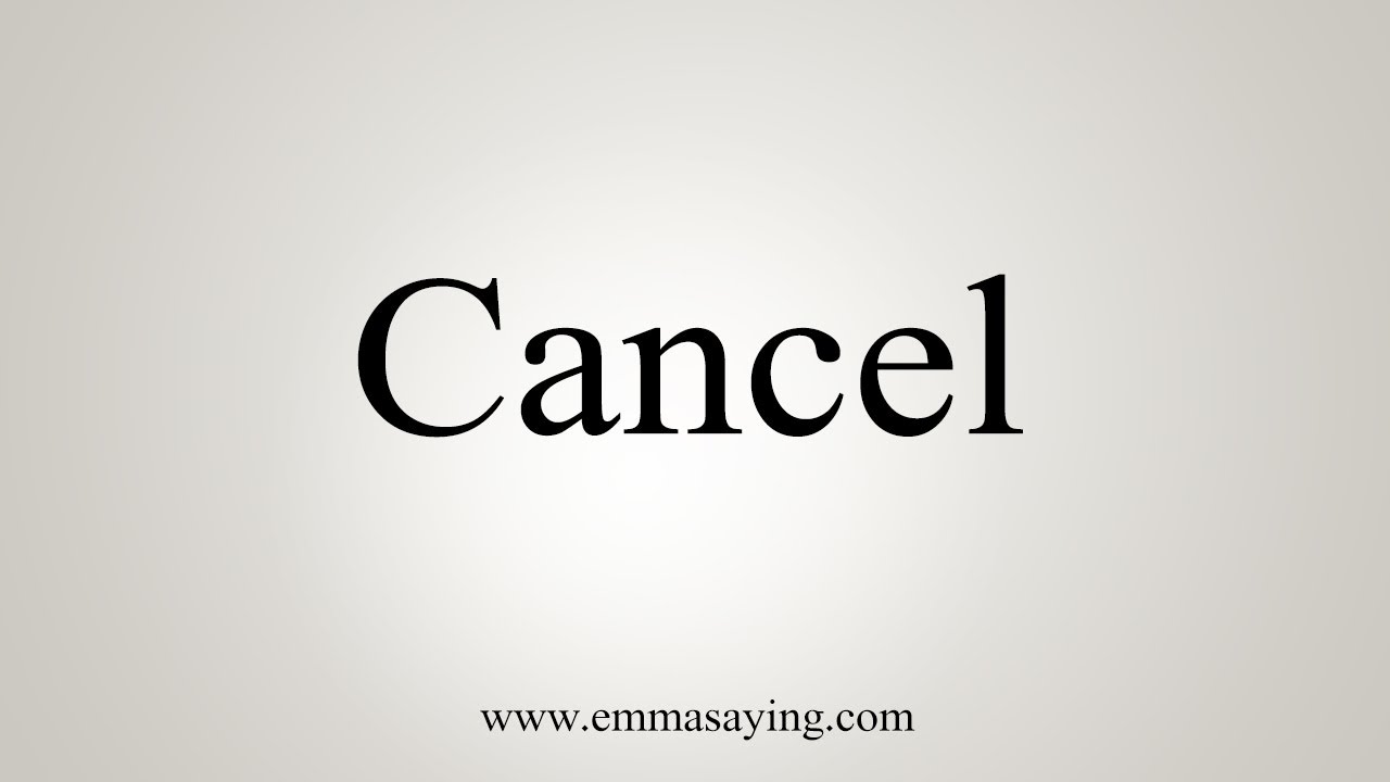 How To Say Cancel - YouTube