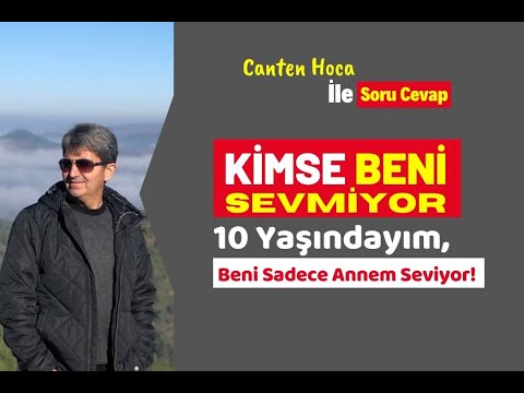 KİMSE BENİ SEVMİYOR (10 Yaşındayım, Beni Sadece Annem Seviyor!) Soru Cevap | Canten Kaya