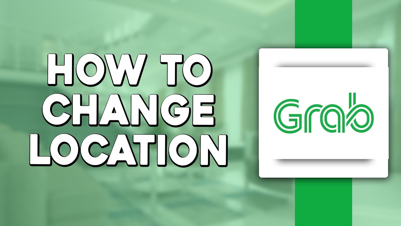 How To Change Grab Location (Quick & Easy) - YouTube