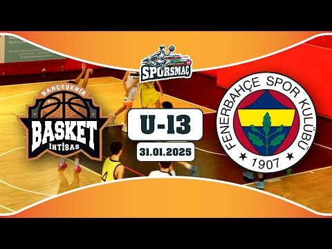FENERBAHÇE B - BAHÇEŞEHİR BAS. İHTİSAS U13  | Full Maç (31.01.2025)
