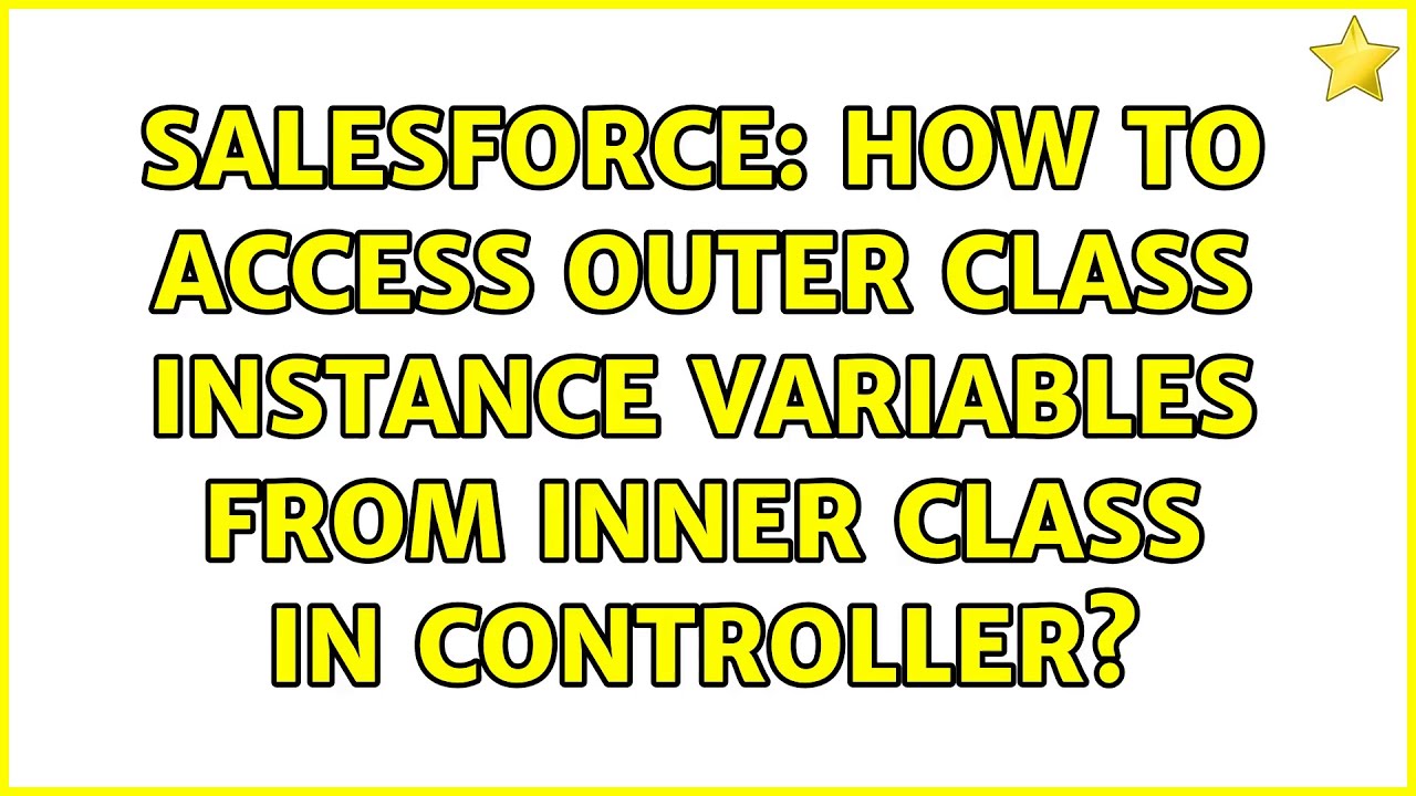 Salesforce How To Access Outer Class Instance Variables From Inner Salesforce How To Access Outer Class Instance Variables From Inner
